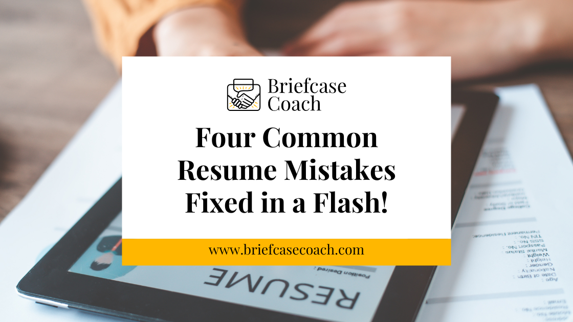 4 Common Resume Mistakes (And How to Fix Them in a Flash) - Briefcase Coach